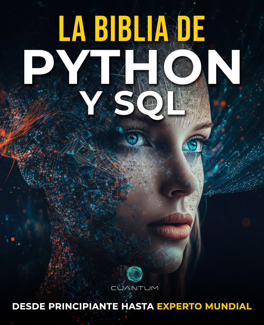 La Biblia de Python y SQL: De principiante a Experto Mundial: Libera todo el potencial del ...