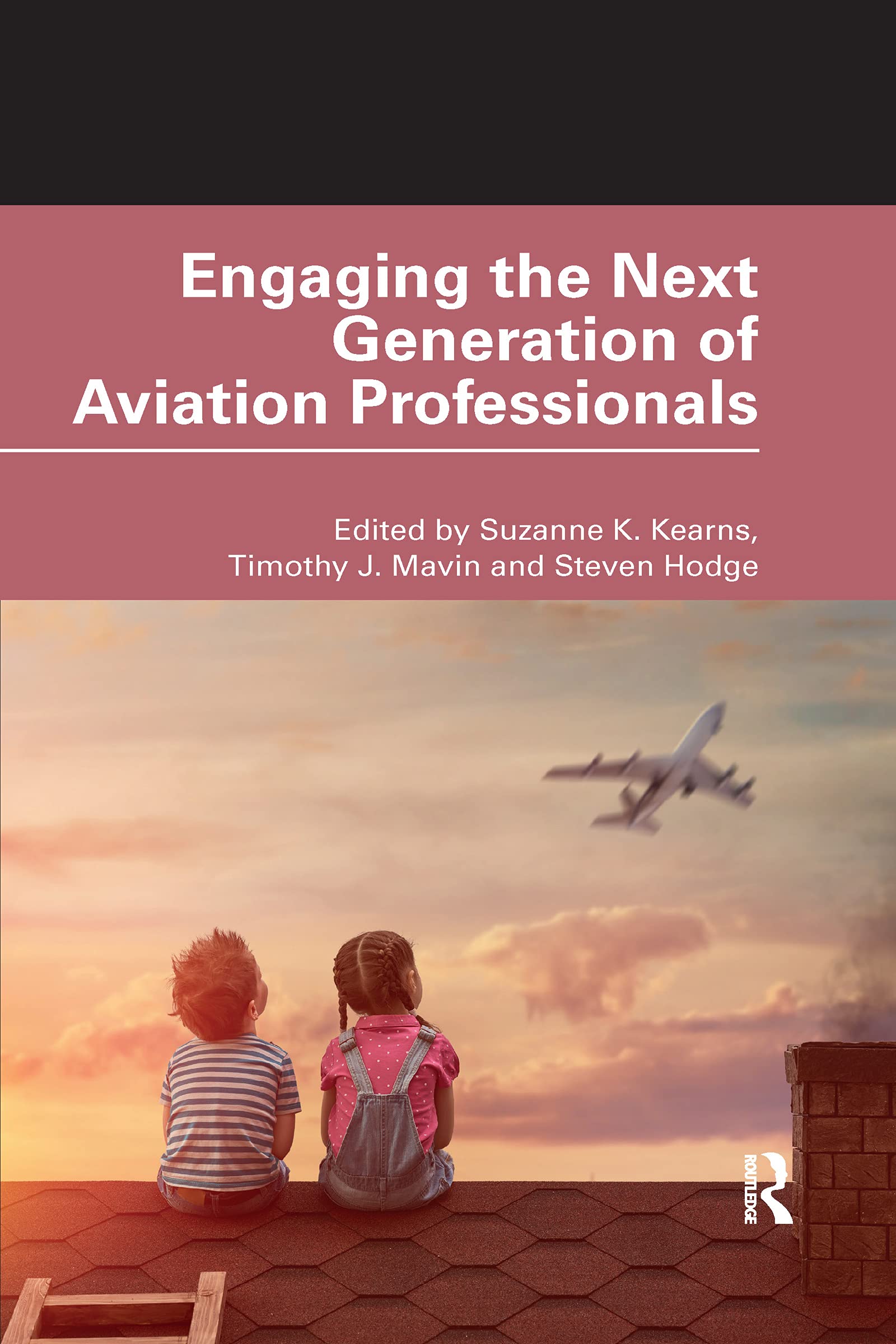 Engaging the Next Generation of Aviation Professionals: Kearns, Suzanne ...