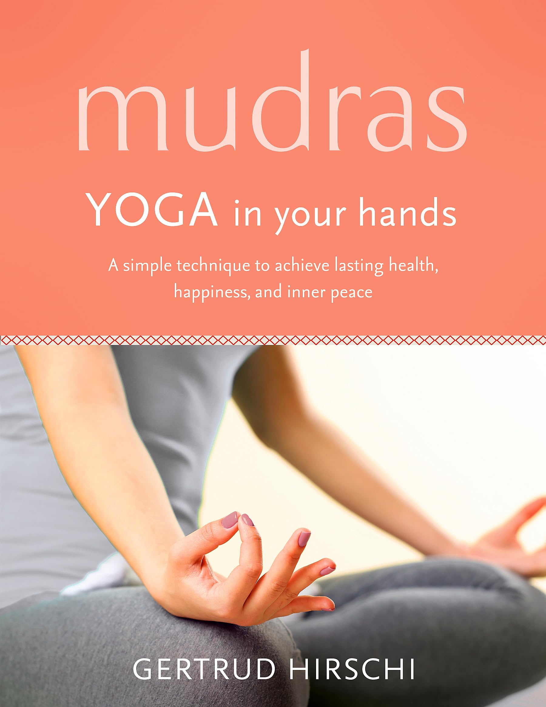 Amazon.com: Mudras Yoga in Your Hands: 9781473632134: Hirschi, Gertrud ...