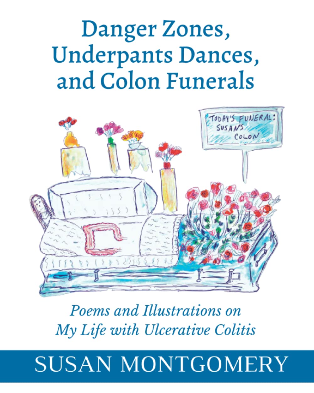 Danger Zones, Underpants Dances, and Colon Funerals: Poems and ...