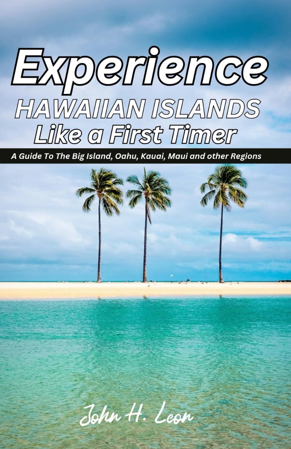 Your Ultimate Guide To Hawaii Hawaiian Islands Island Getaway Island