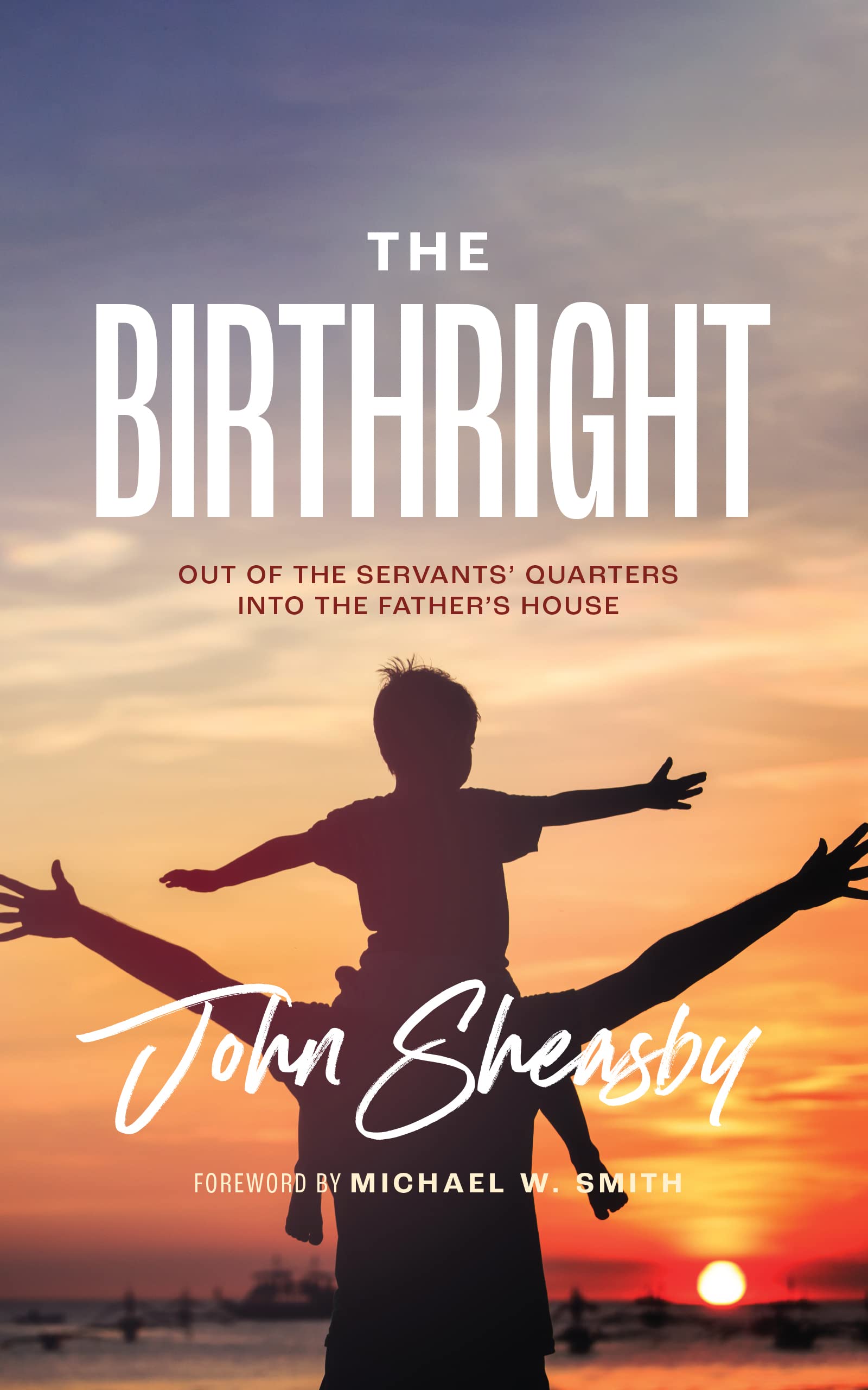 The Birthright: Out of the Servant's Quarters Into the Father's House ...