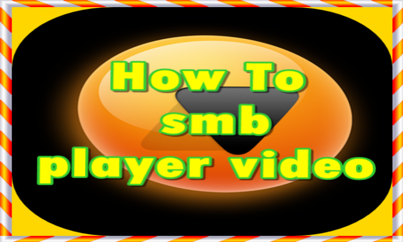how to smb player video - App on the Amazon Appstore
