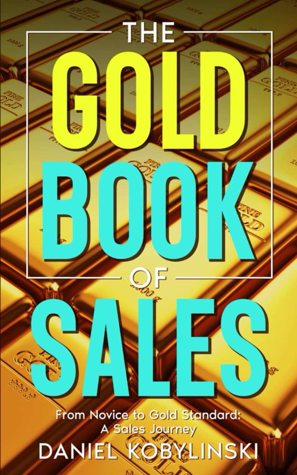 The Gold Book Of Sales: From Novice to Gold Standard: A Sales Journey ...