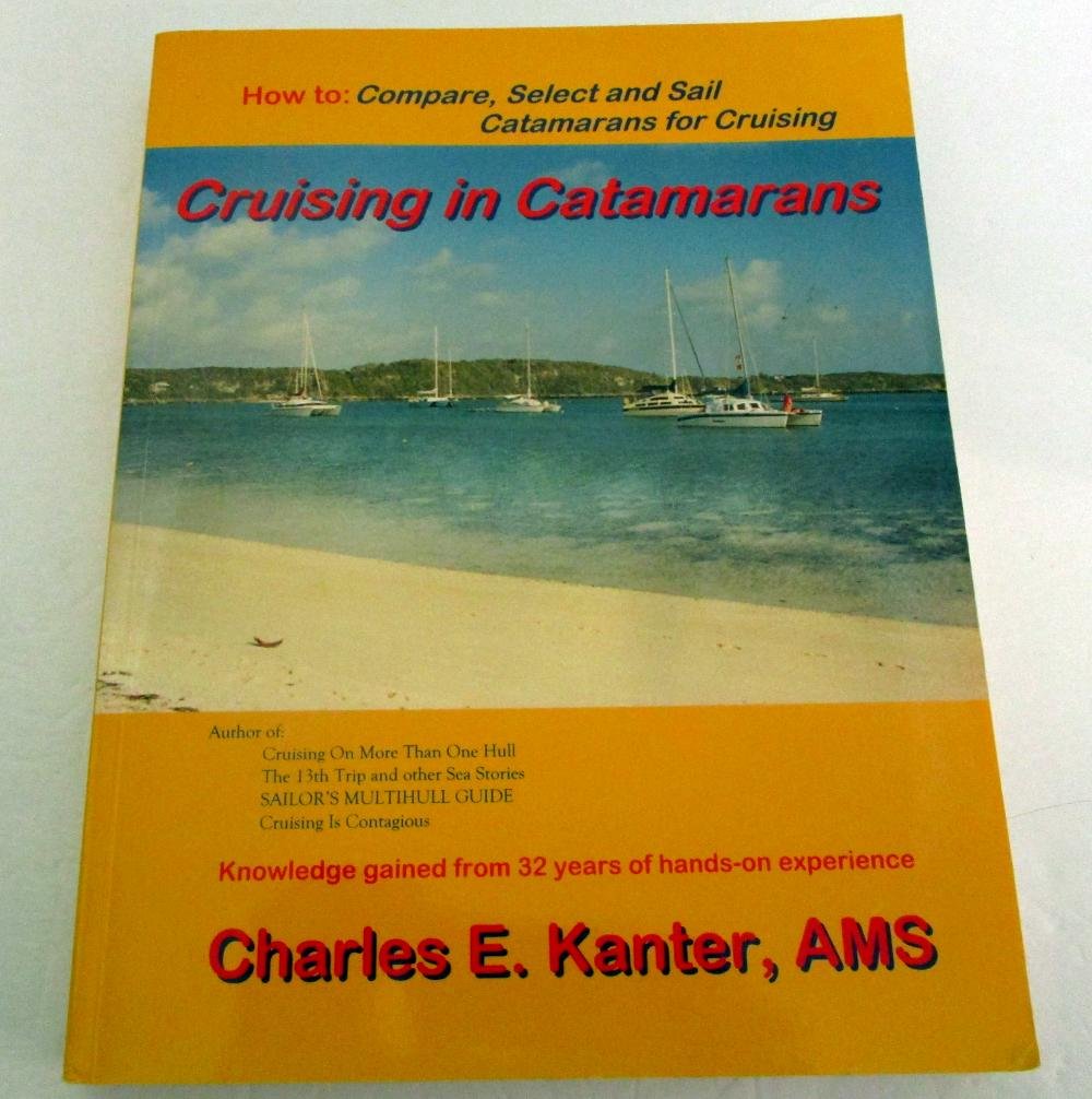 Cruising in Catamarans: Kanter, Charles E.: 9780961840662: Amazon.com ...