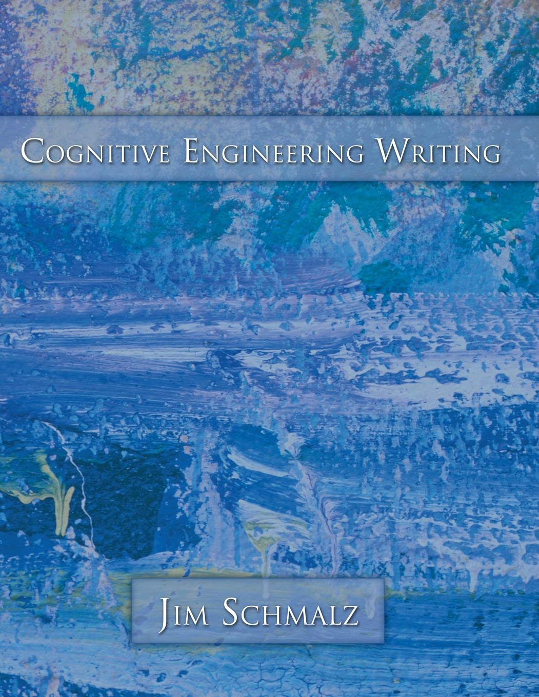 Cognitive Engineering Writing: Schmalz, Jim: 9780741457868: Amazon.com: Books