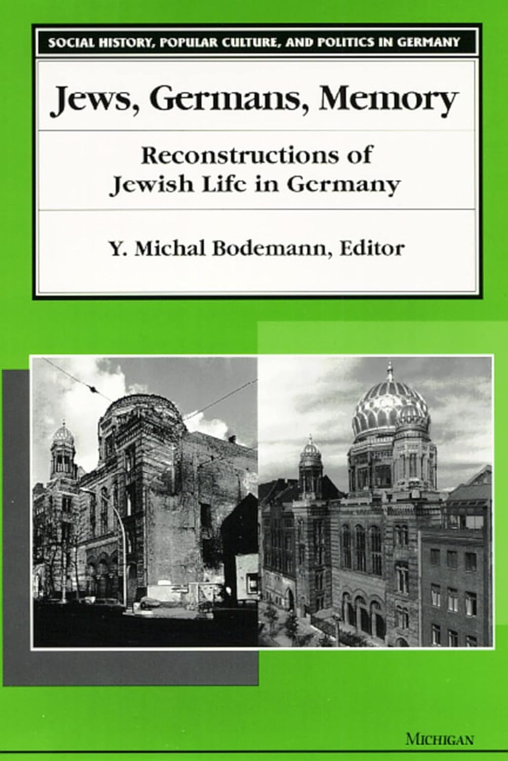 Jews, Germans, Memory: Reconstructions of Jewish Life in Germany ...