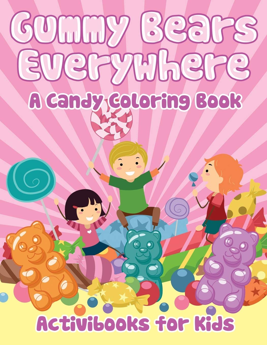 Gummy Bears Everywhere, A Candy Coloring Book: for Kids, Activibooks ...