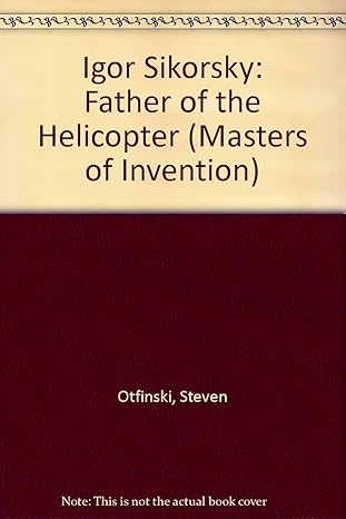 Igor Sikorsky: Father of the Helicopter (Masters of Invention ...