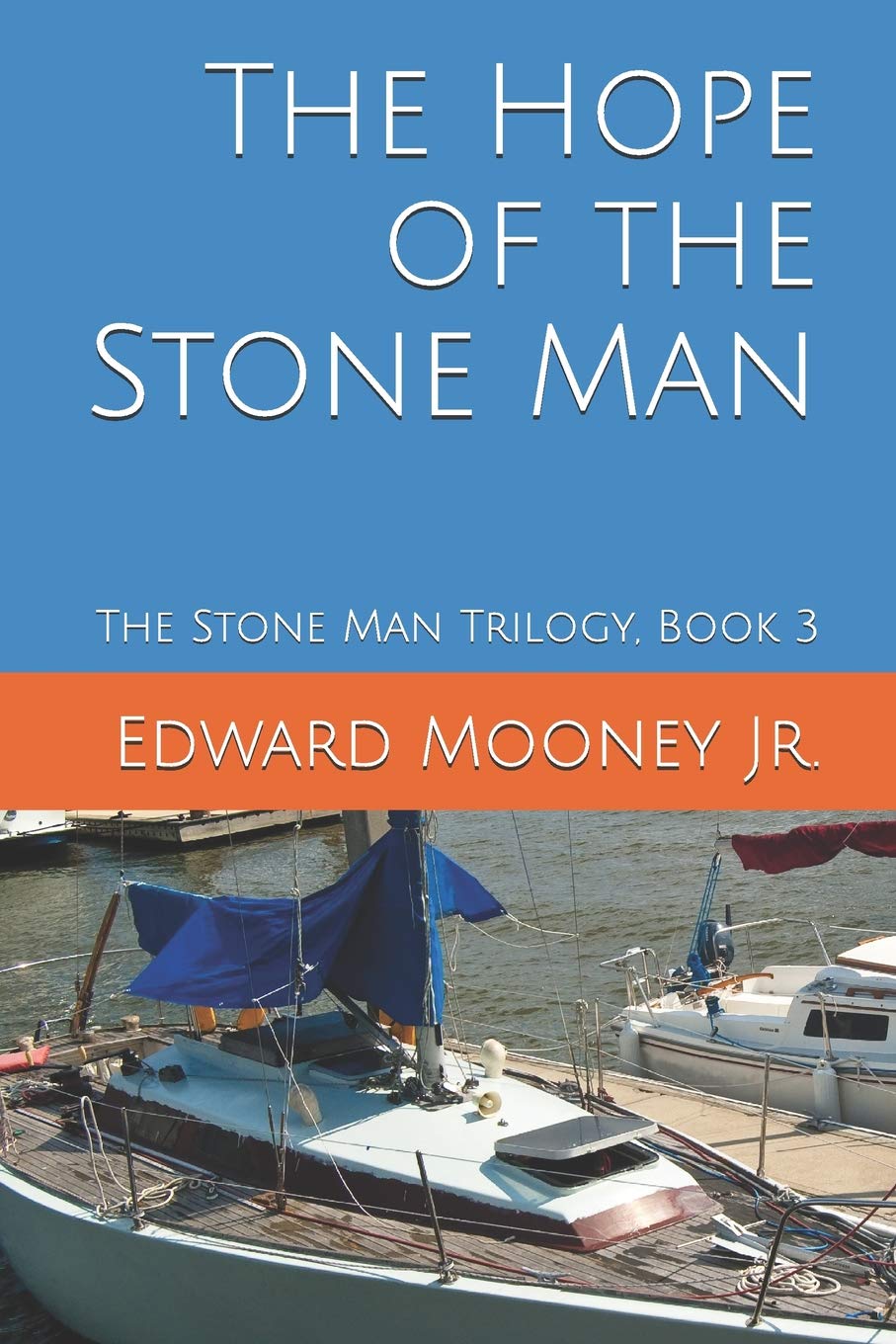 The Hope of the Stone Man (The Stone Man Trilogy): Mooney Jr., Edward ...