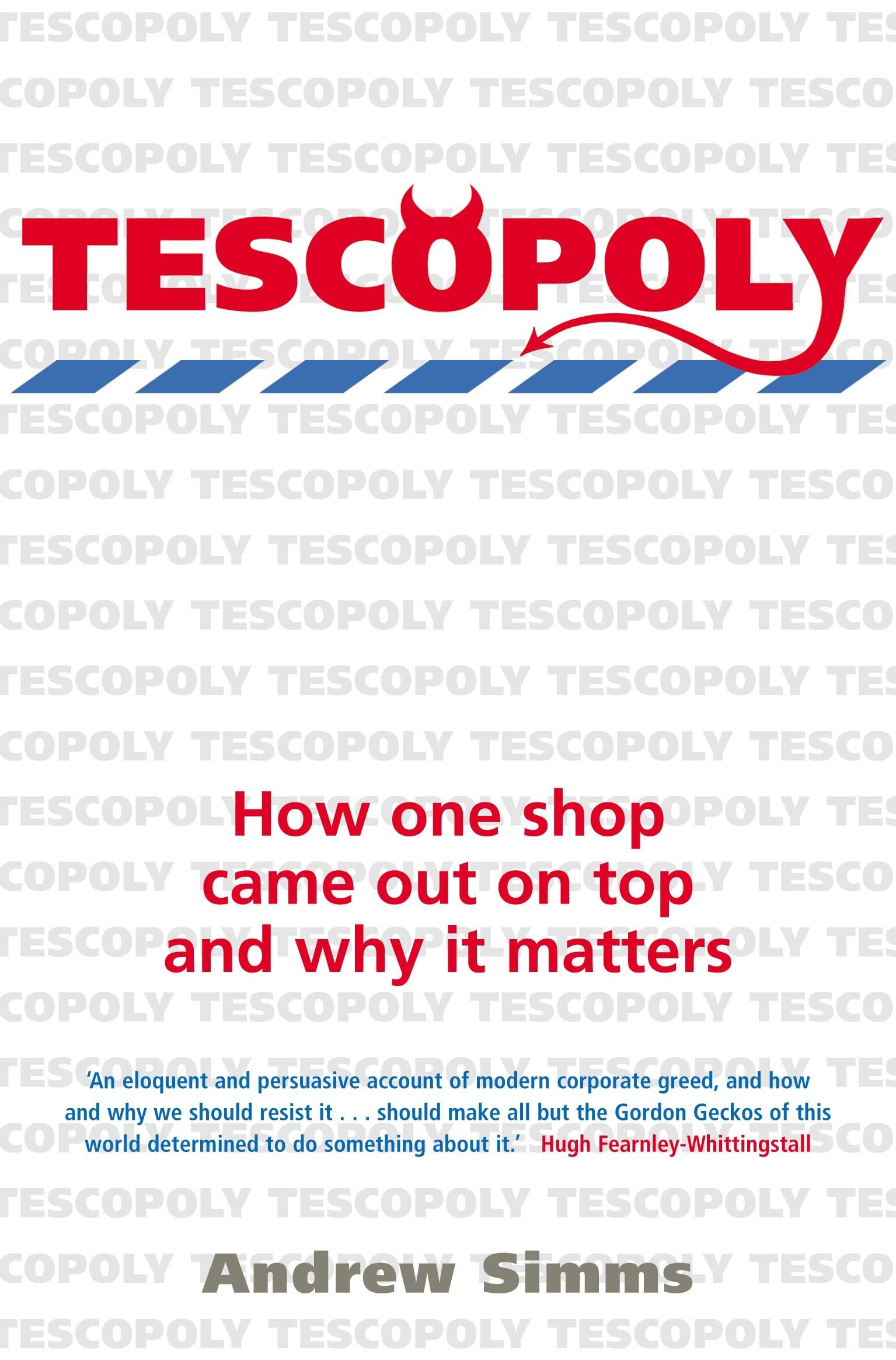 Tescopoly: How One Shop Came Out on Top and Why it Matters: Amazon.co ...