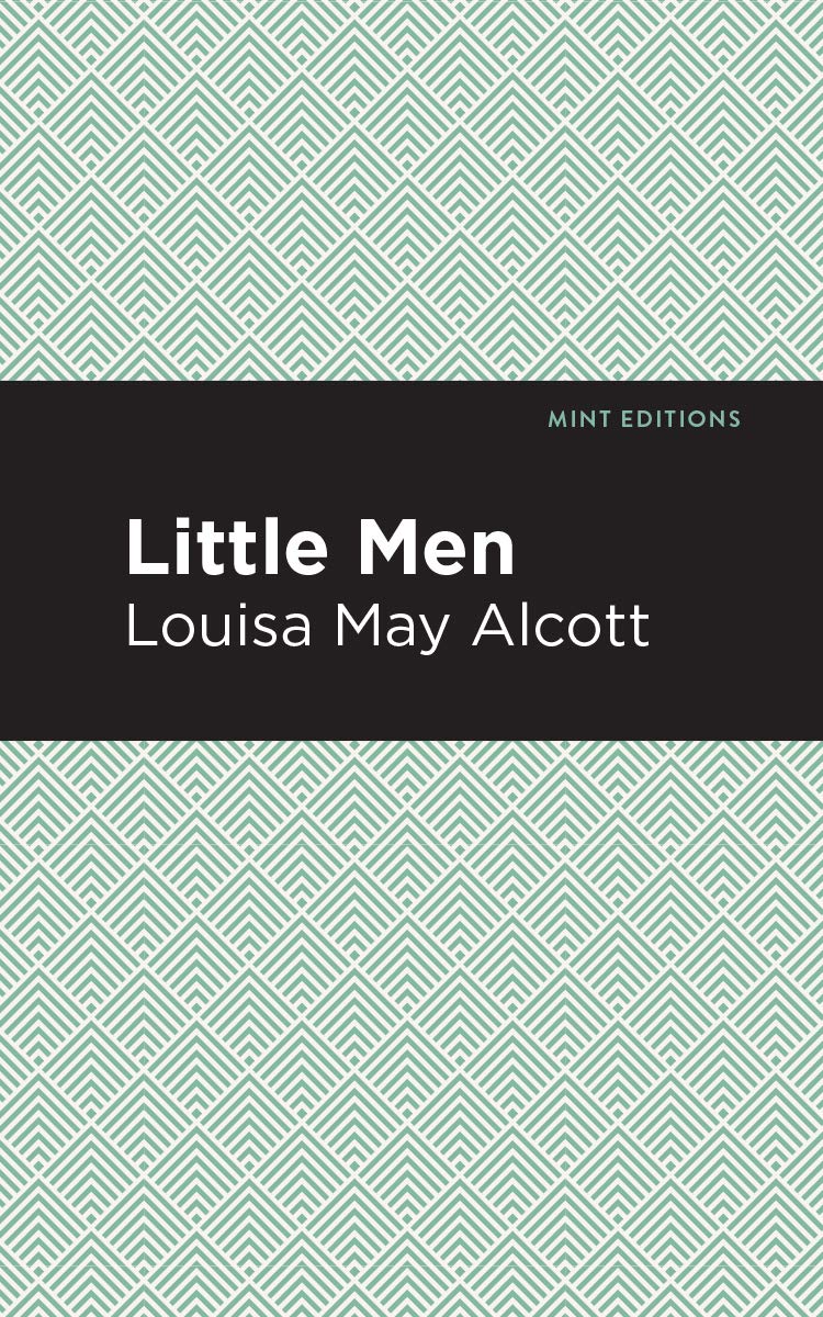 Little Men (Mint Editions (The Children's Library)): Alcott, Louisa May ...