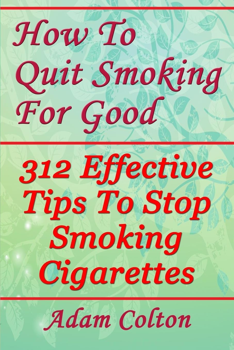 Amazon.com: How To Quit Smoking For Good: 312 Effective Tips To Stop ...