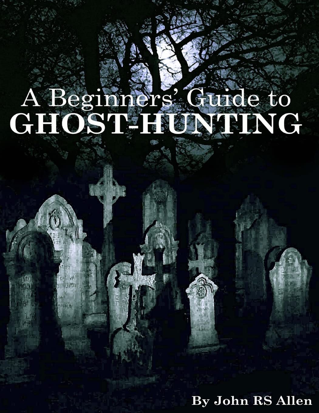 Amazon.com: A Beginners' Guide to Ghost Hunting: 9781497453999: Allen ...