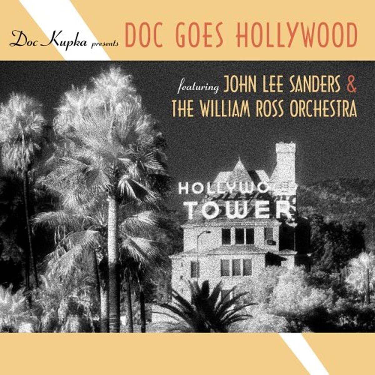 John Lee Sanders, The William Ross Orchestra, Stephen 'Doc' Kupka - Doc Goes Hollywood - Amazon ...