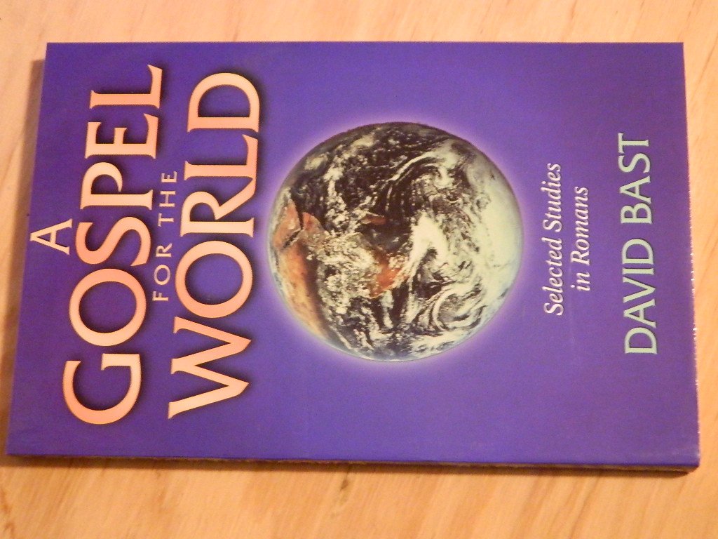 A Gospel for the world: Selected studies in Romans: Bast, David: Amazon ...
