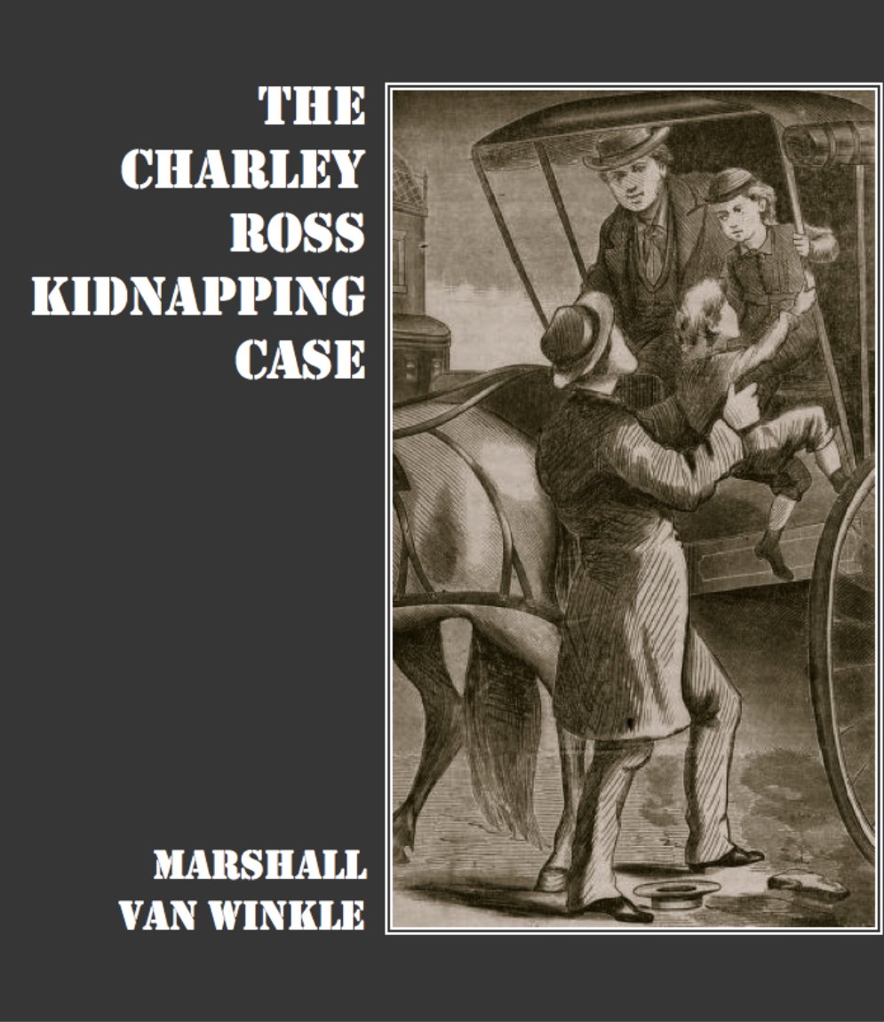 Amazon.com: The Charley Ross Kidnapping Case eBook : Van Winkle ...