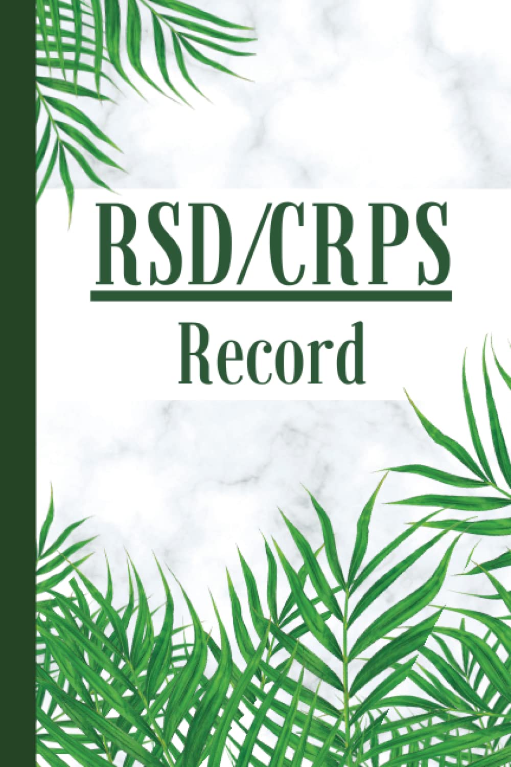 Complex Regional Pain Syndrome Record: Logbook of Triggers, Symptoms ...