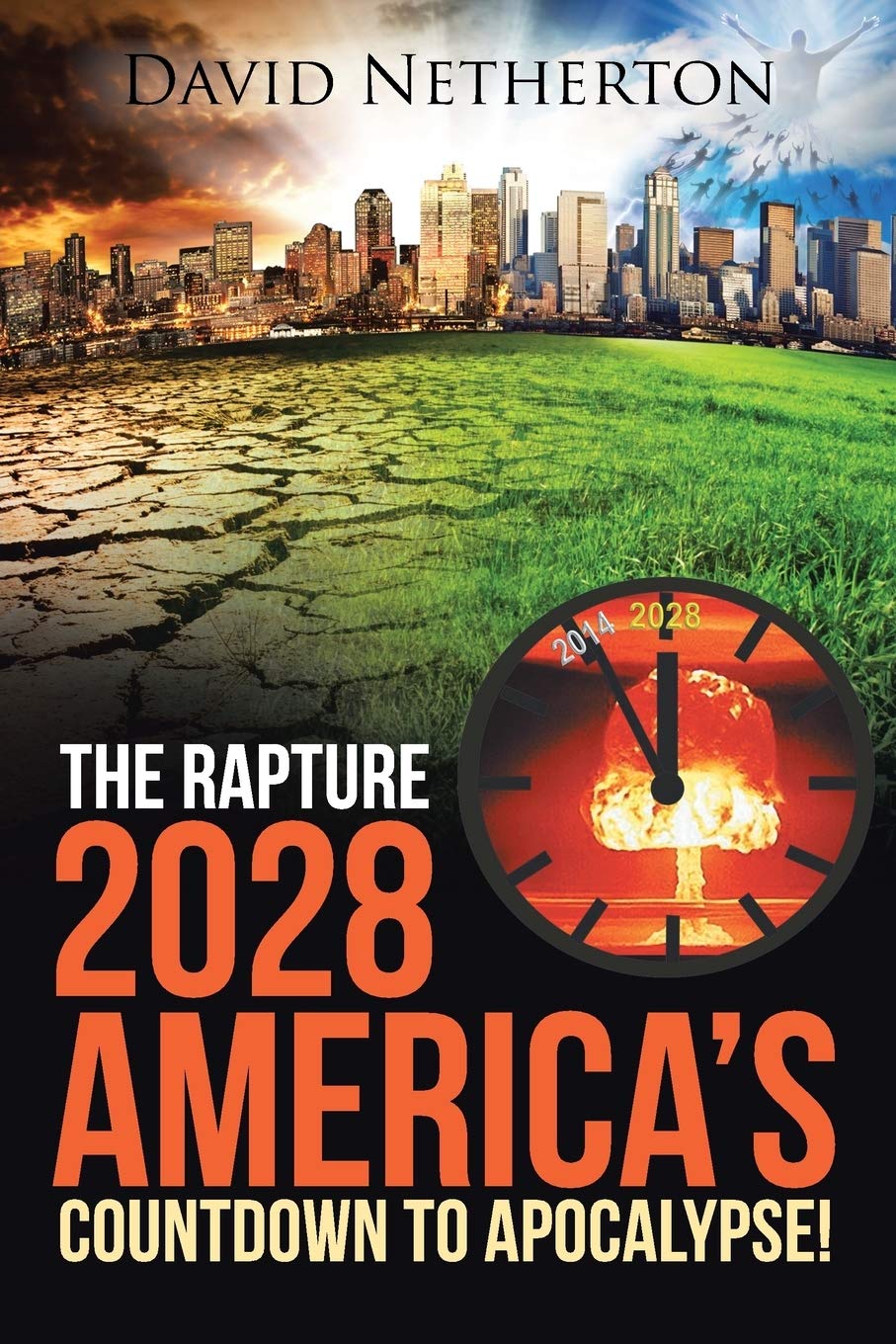 The Rapture 2028: America's Countdown to Apocalypse!: Netherton, David ...
