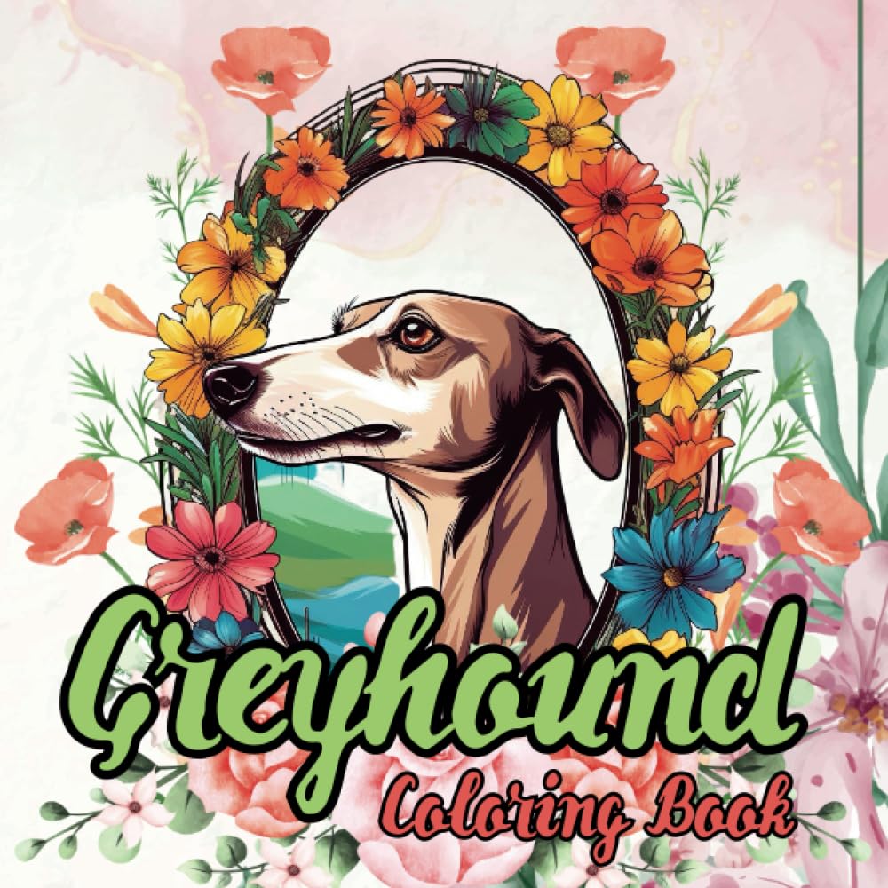 Greyhound Coloring Book with 40 Exclusive Drawings: Easy and Relaxing Dog Colouring Pages in ...