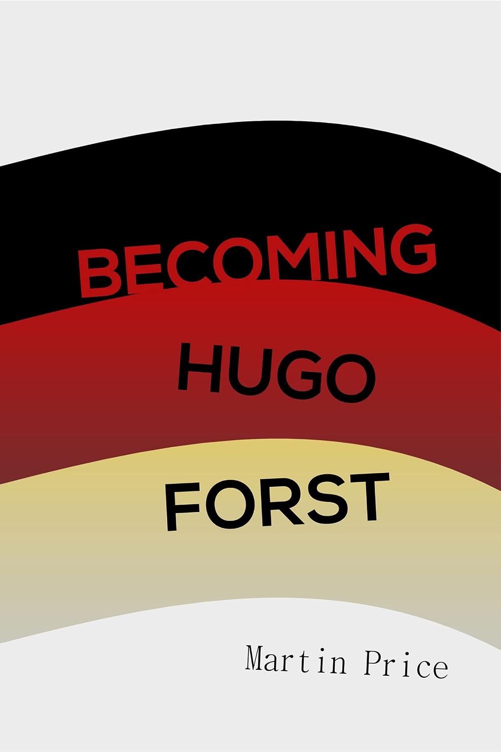 Becoming Hugo Forst - Kindle edition by Price, Martin. Literature ...