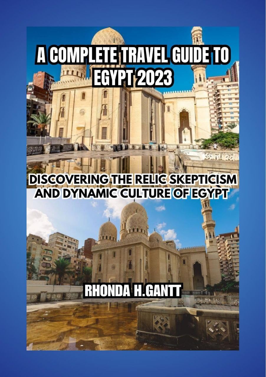 Amazon.com: A COMPLETE TRAVEL GUIDE TO EGYPT 2023: DISCOVERING THE ...