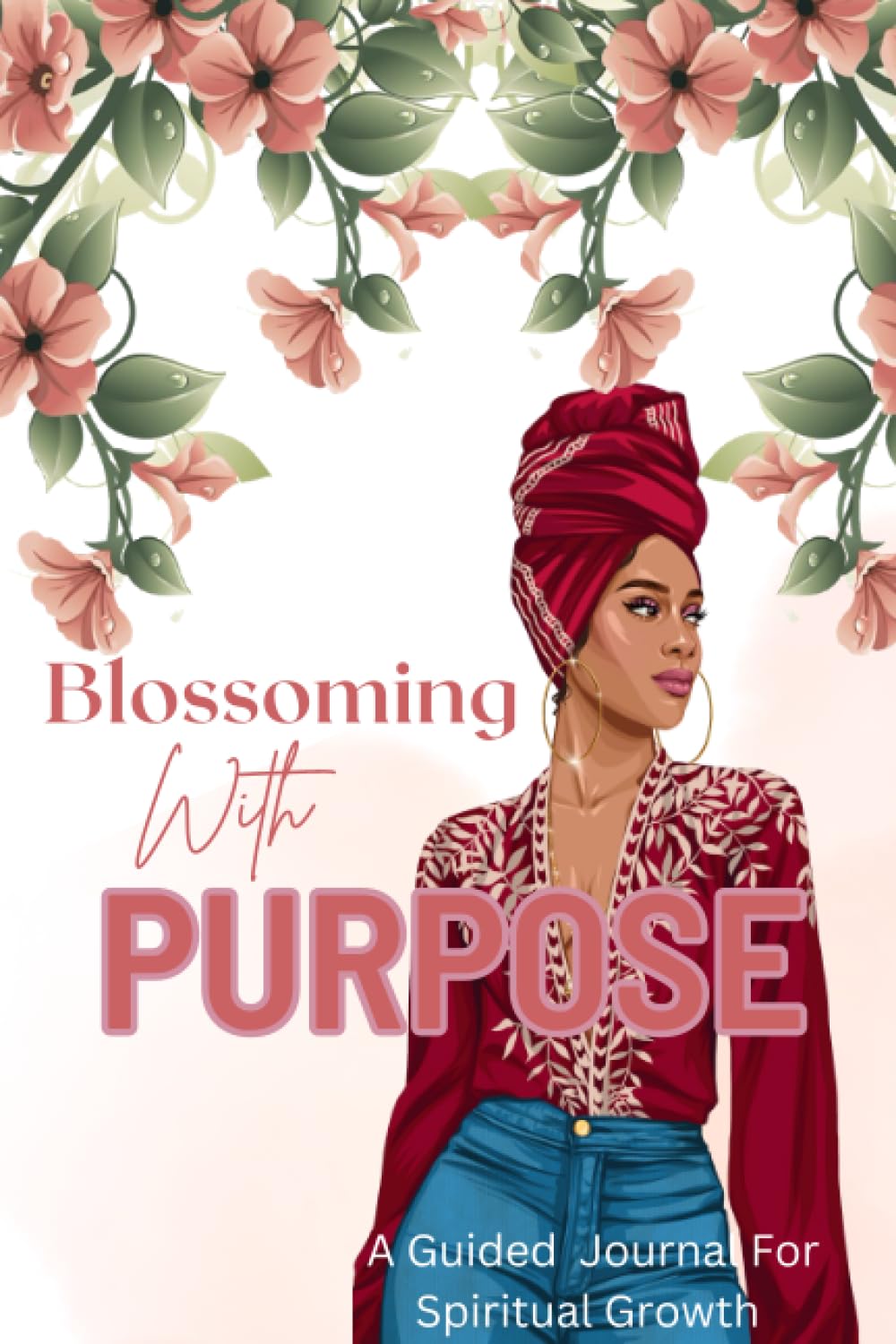 Blossoming With Purpose: A Guided Journal For Spiritual Growth ...