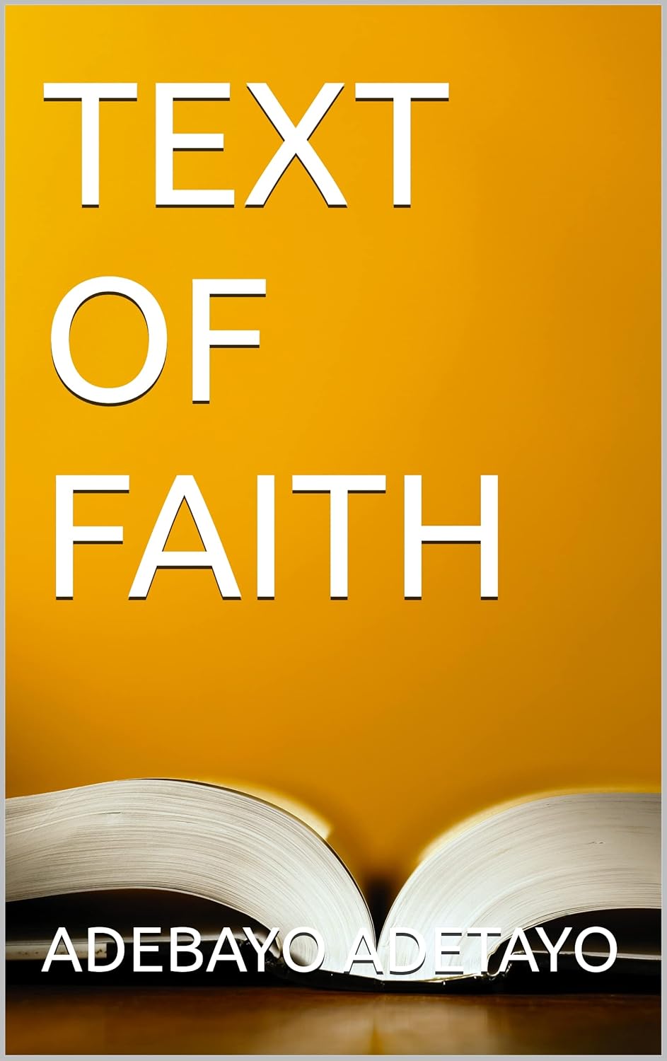 TEXT OF FAITH - Kindle edition by ADETAYO, ADEBAYO. Literature ...