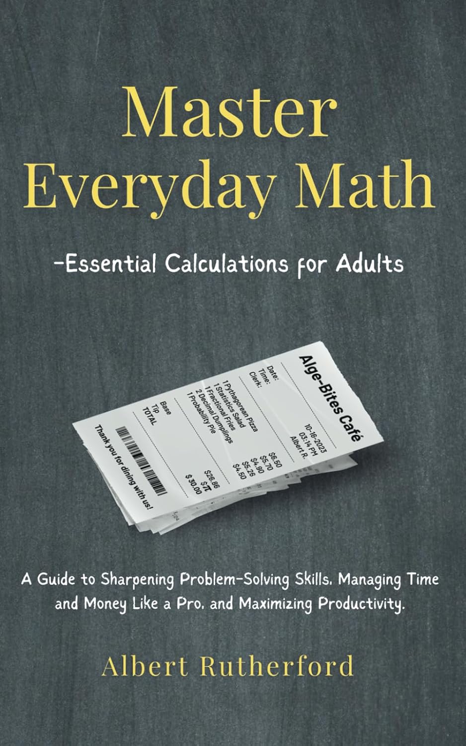 Master Everyday Math - Essential Calculations for Adults: A Guide to ...