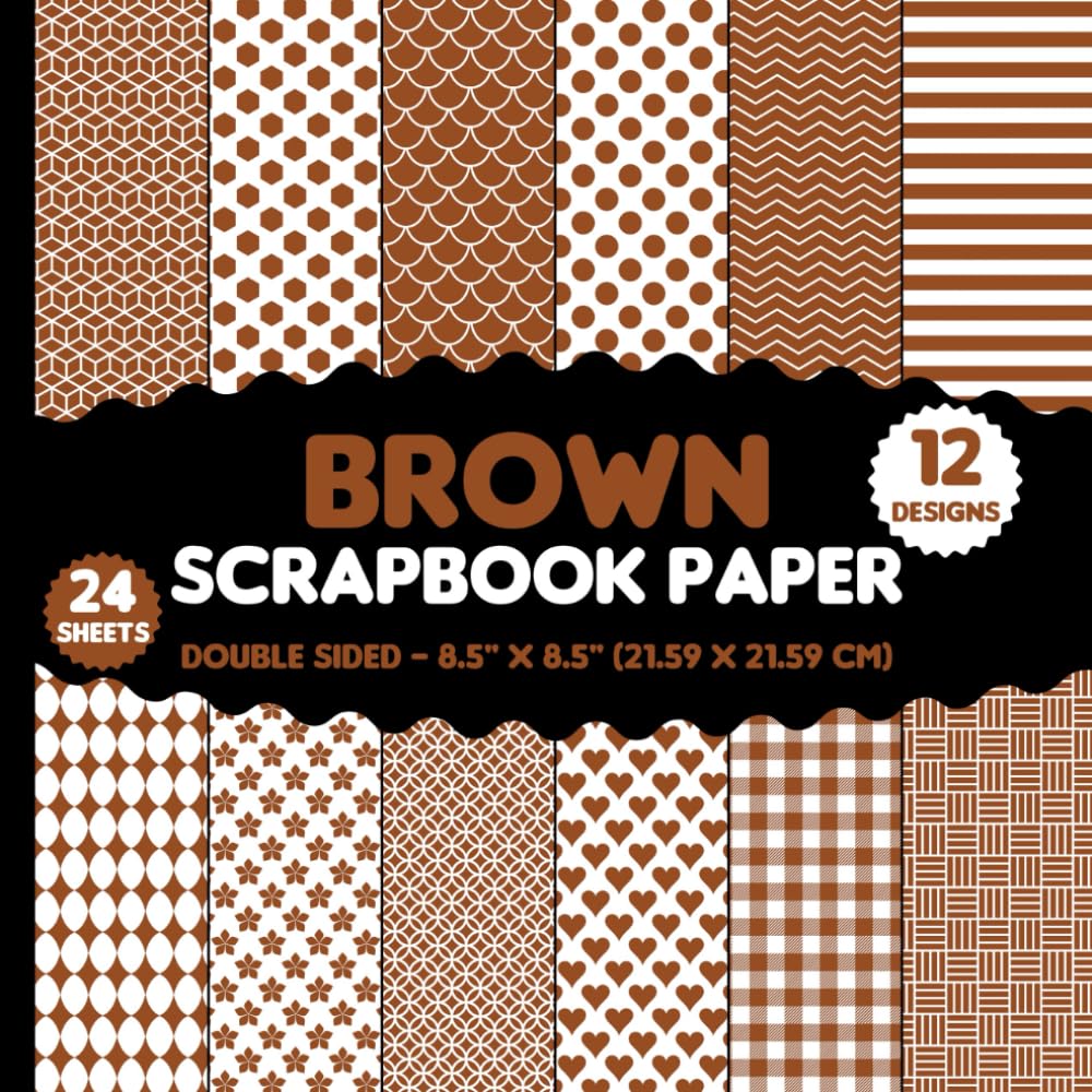Brown Scrapbook Paper: 24 Sheets of Colored Decorative Patterns for ...