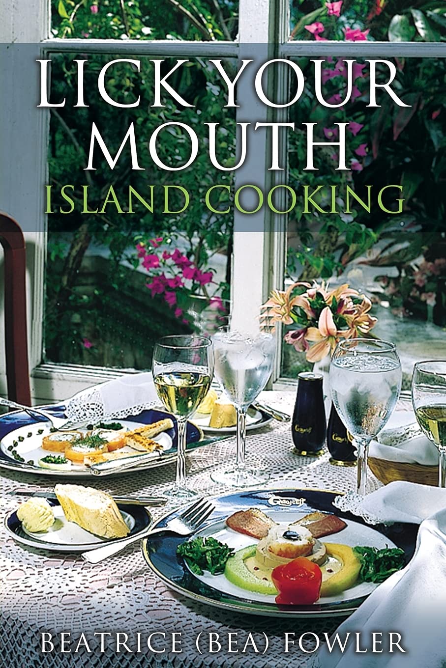 Lick Your Mouth - Island Cooking: Fowler, Beatrice (Bea): 9781662814457 ...