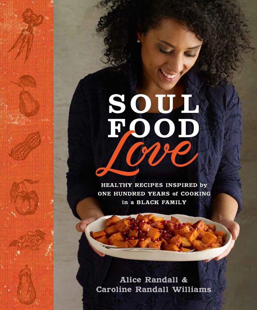 Soul Food Love: Healthy Recipes Inspired by One Hundred Years of ...