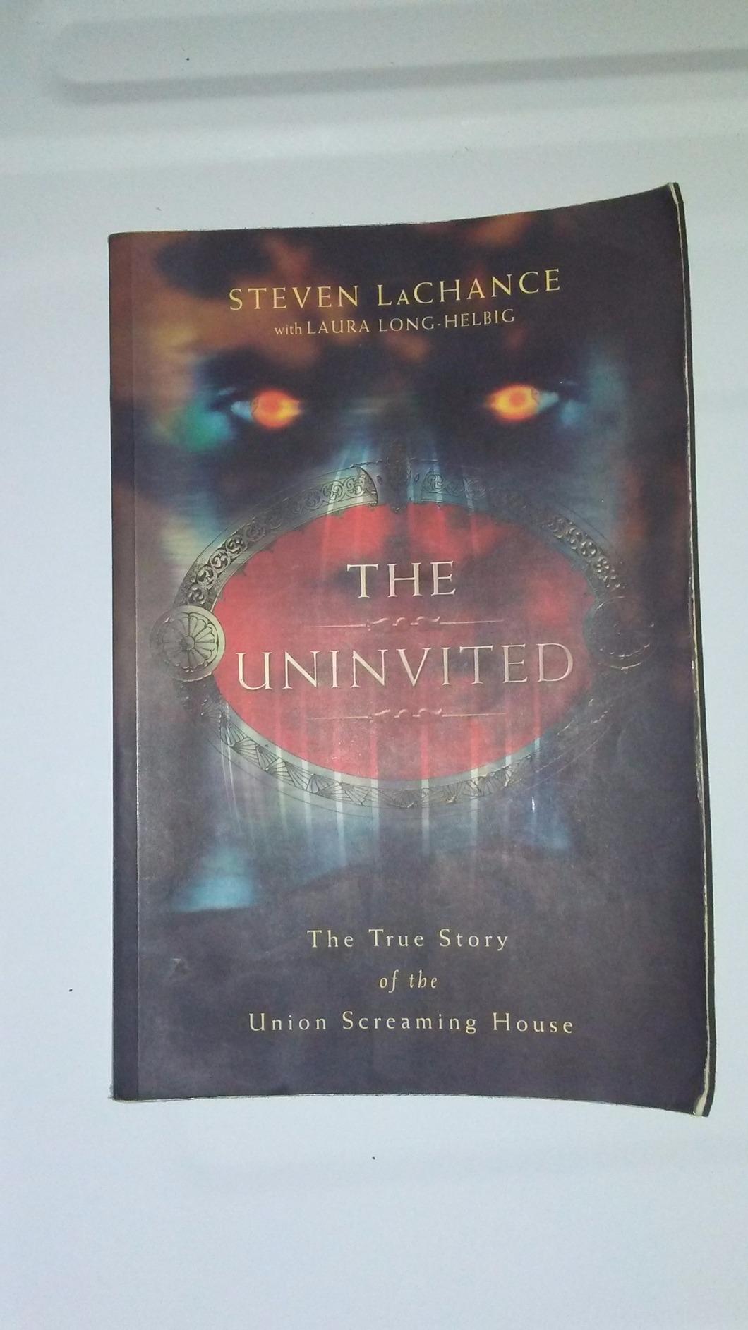 The Uninvited: The True Story of the Union Screaming House: LaChance ...