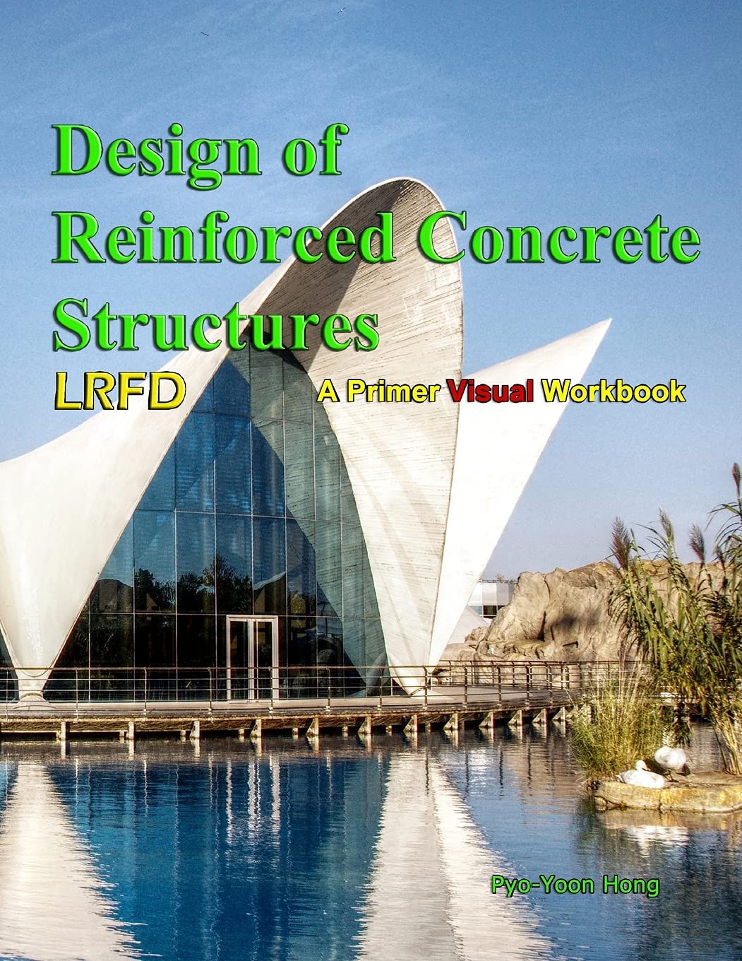 Design of Reinforce Concrete Structures: Primer Workbook: Hong, Dr. Pyo ...