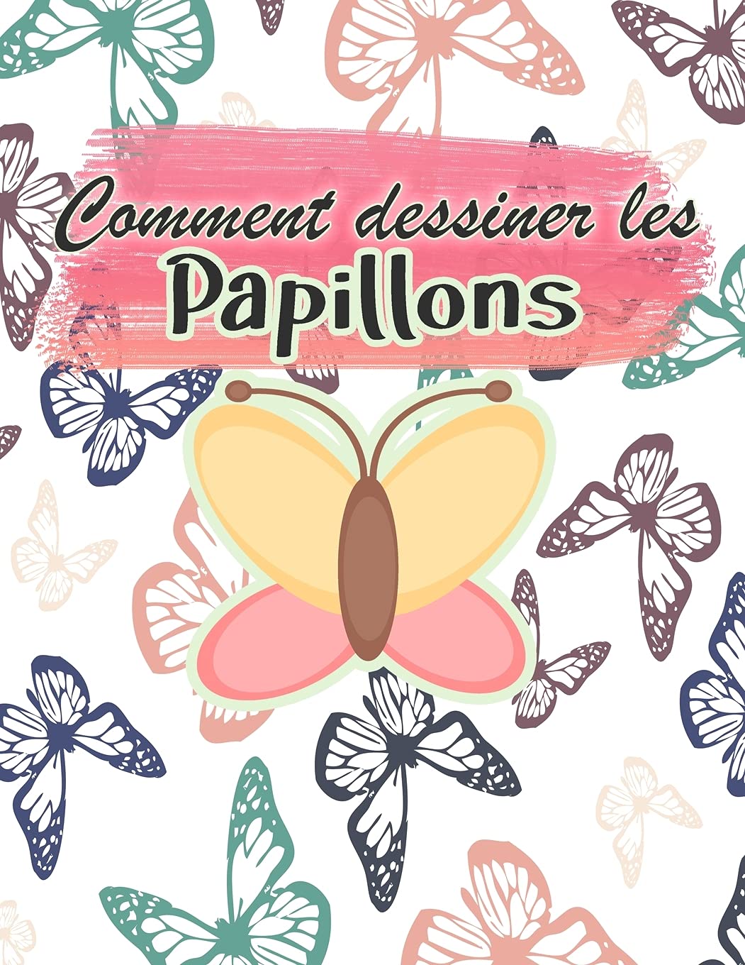 Buy Comment dessiner les papillons: Activité de dessin pour toute la ...