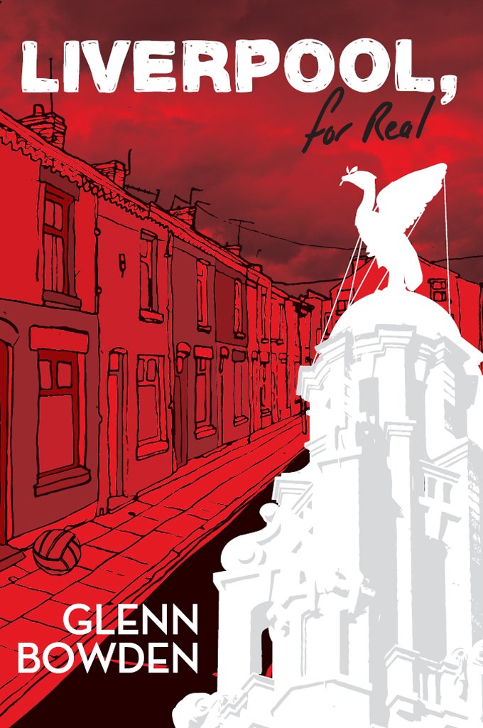 Amazon.com: Liverpool, for Real eBook : Bowden, Glenn: Kindle Store