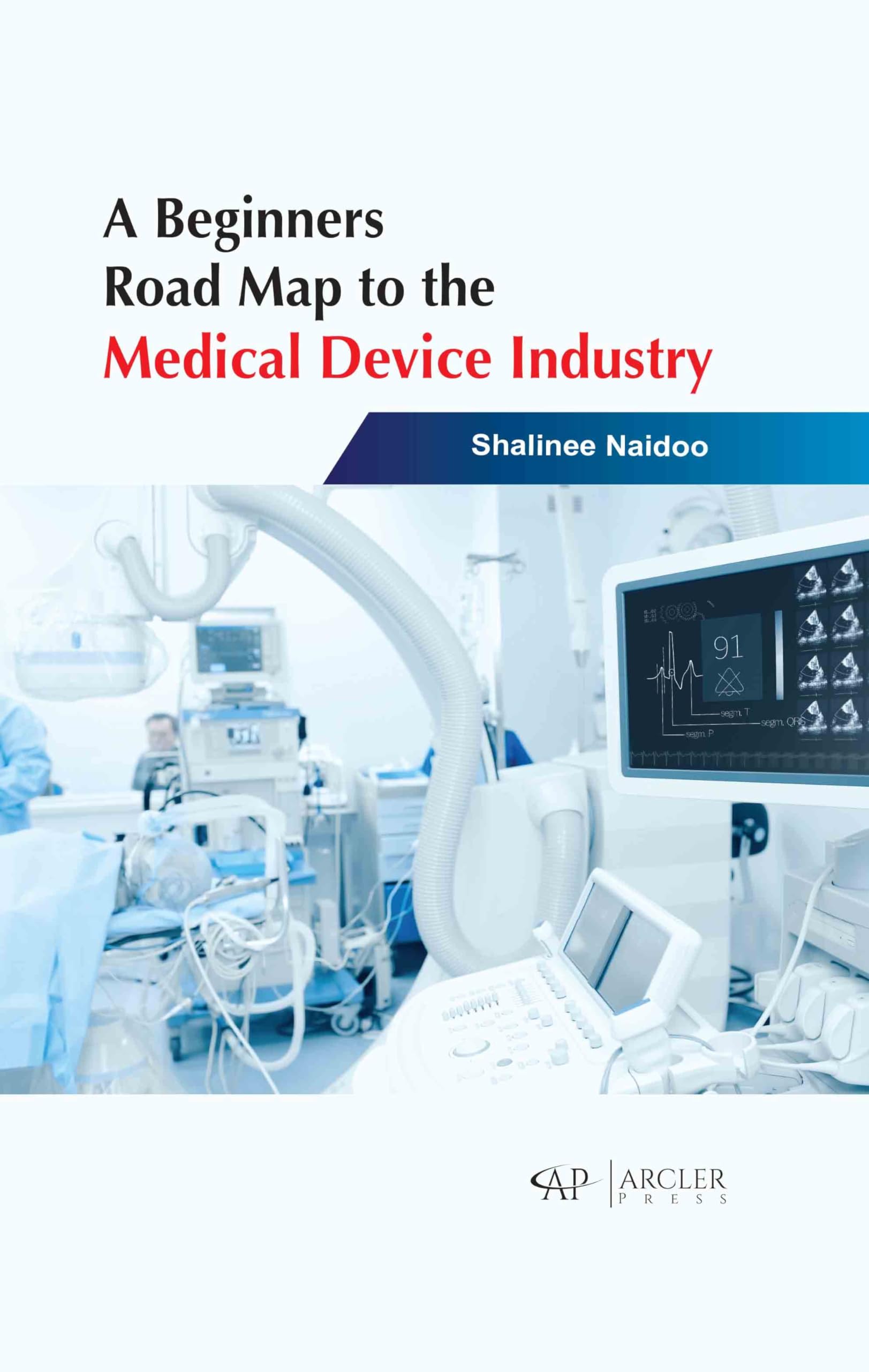Buy A Beginners Road Map to the Medical Device Industry Book Online at ...