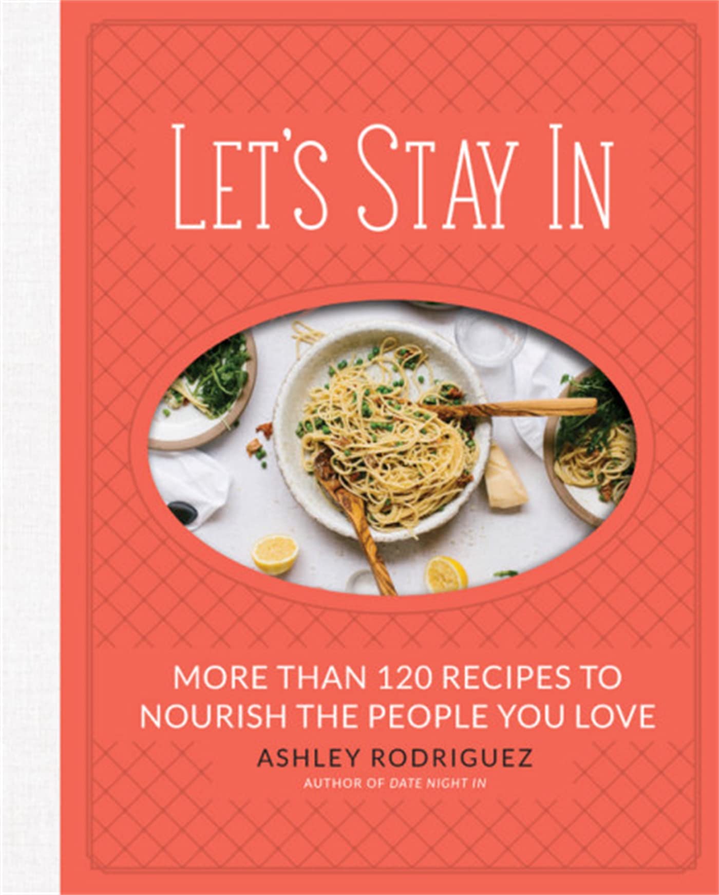 Amazon.com: Let's Stay In: More than 120 Recipes to Nourish the People ...
