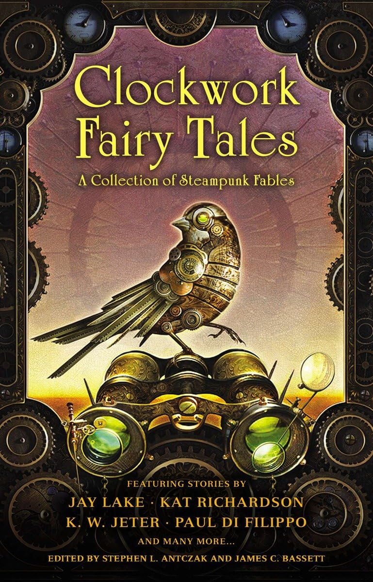 Publication: Clockwork Fairy Tales: A Collection of Steampunk Fables