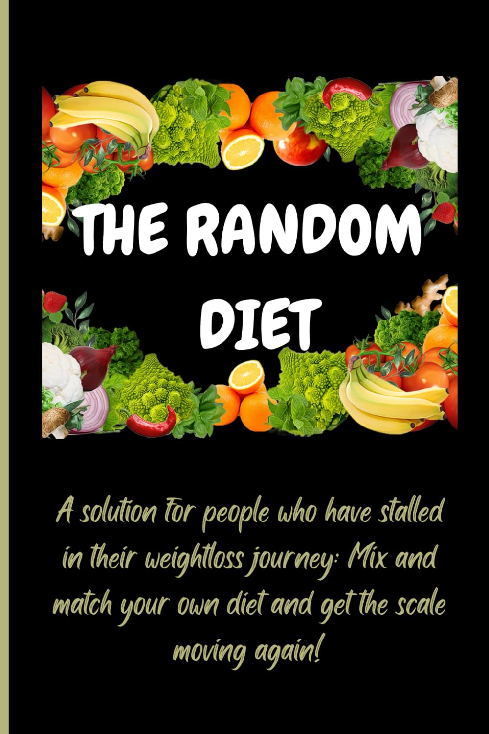 THE RANDOM DIET: A solution for people who have stalled in their ...