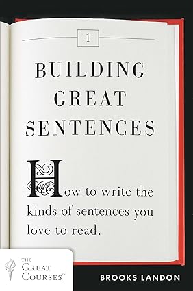 Amazon.com: Building Great Sentences: How to Write the Kinds of ...