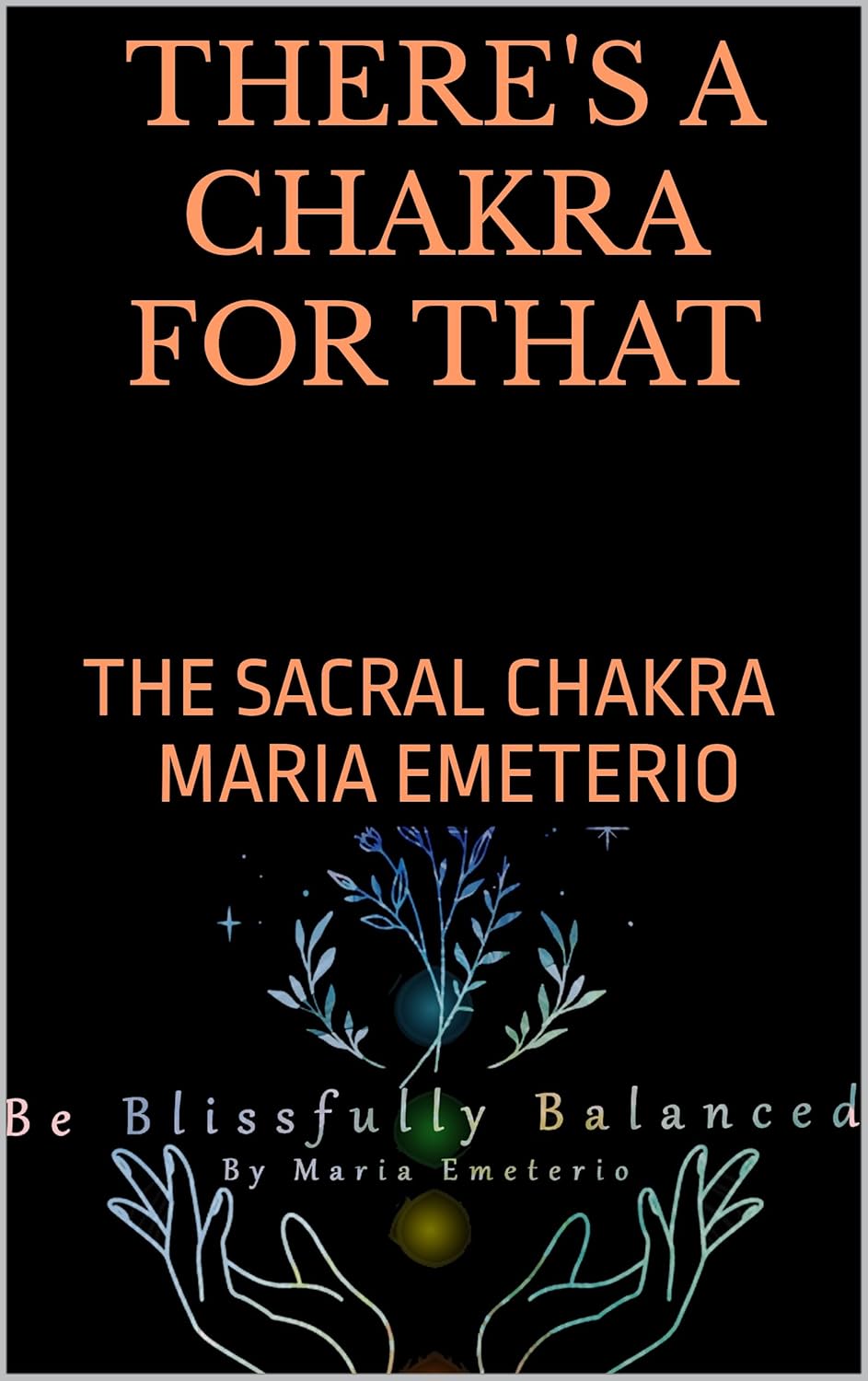 Amazon.com: There's a Chakra for That : THE SACRAL CHAKRA eBook ...