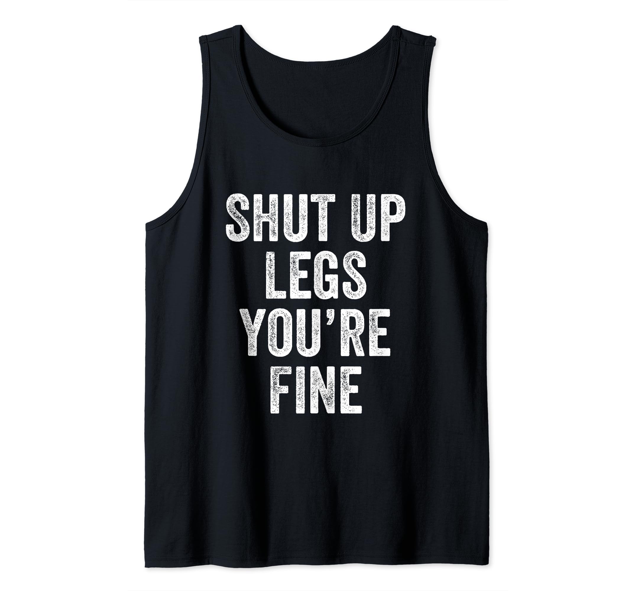 Amazon.com: Shut Up Legs You’re Fine Gym Weightlifter Bodybuilder Tank Top : Clothing, Shoes ...