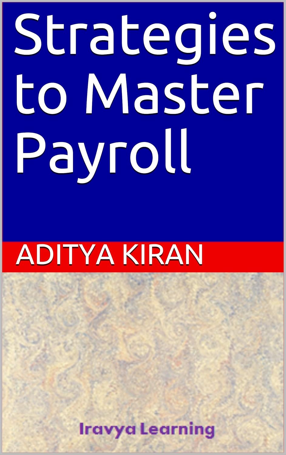 Amazon.com: Strategies to Master Payroll eBook : Kiran, Aditya: Kindle ...