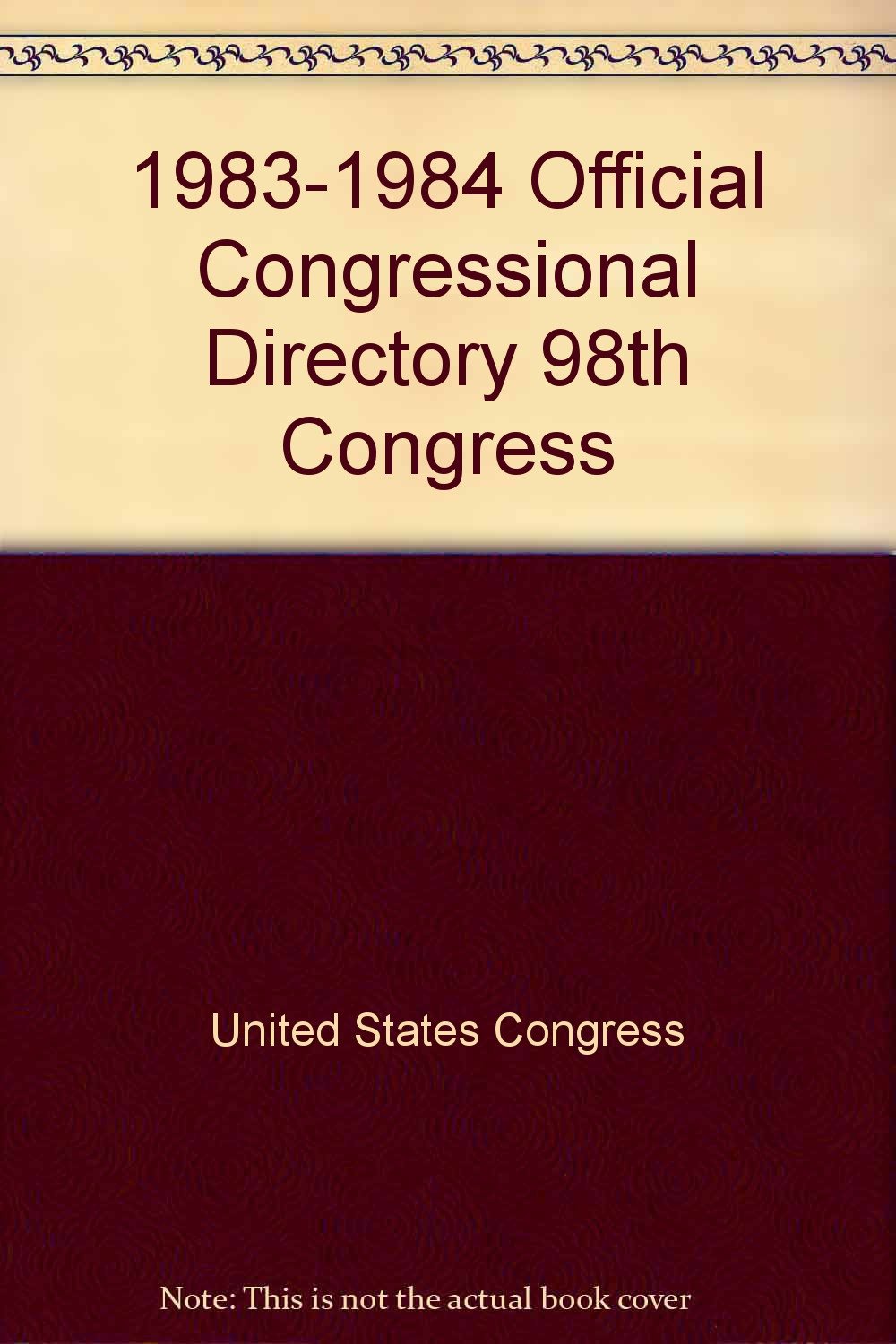 1983-1984 Official Congressional Directory 98th Congress: U.S. Congress ...