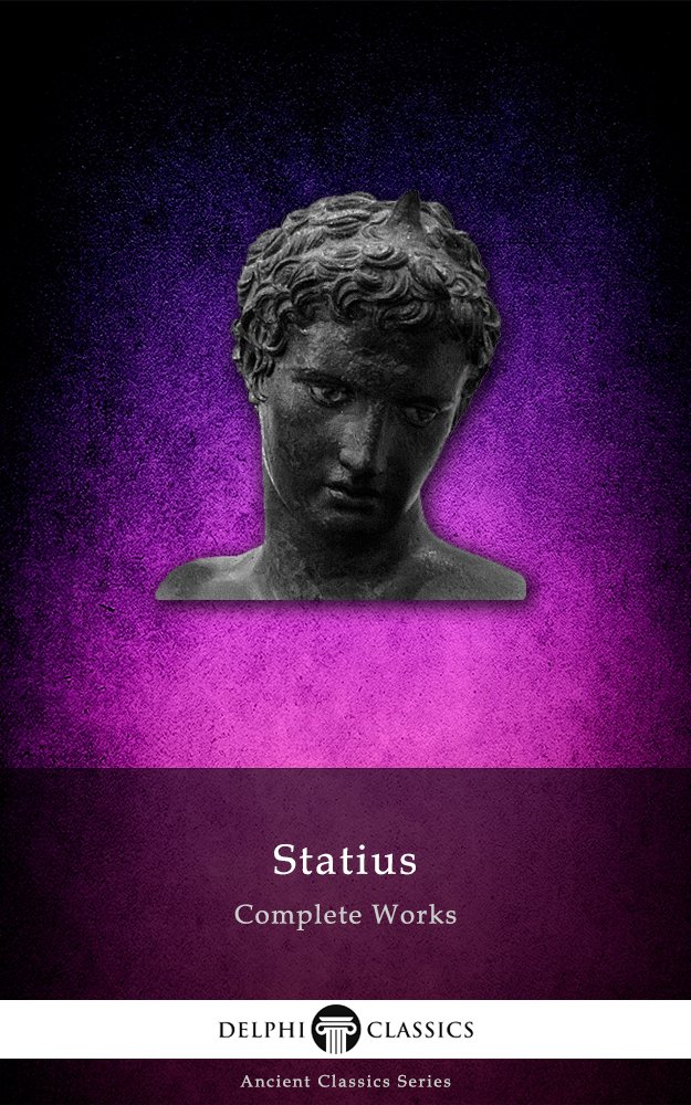 Delphi Complete Works of Statius (Illustrated) (Delphi Ancient Classics ...