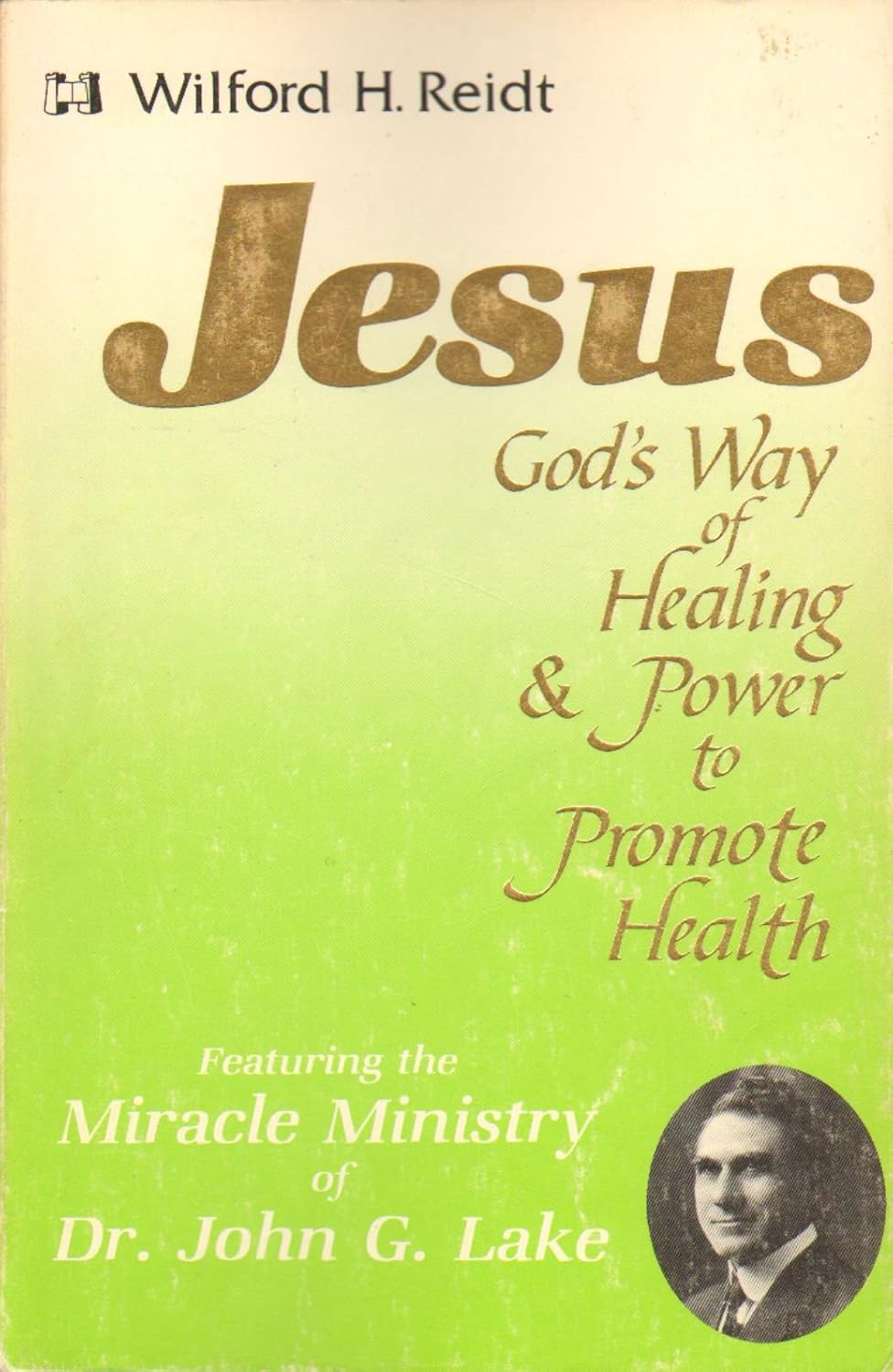 Jesus, God's way of healing and power to promote health: Featuring the ...