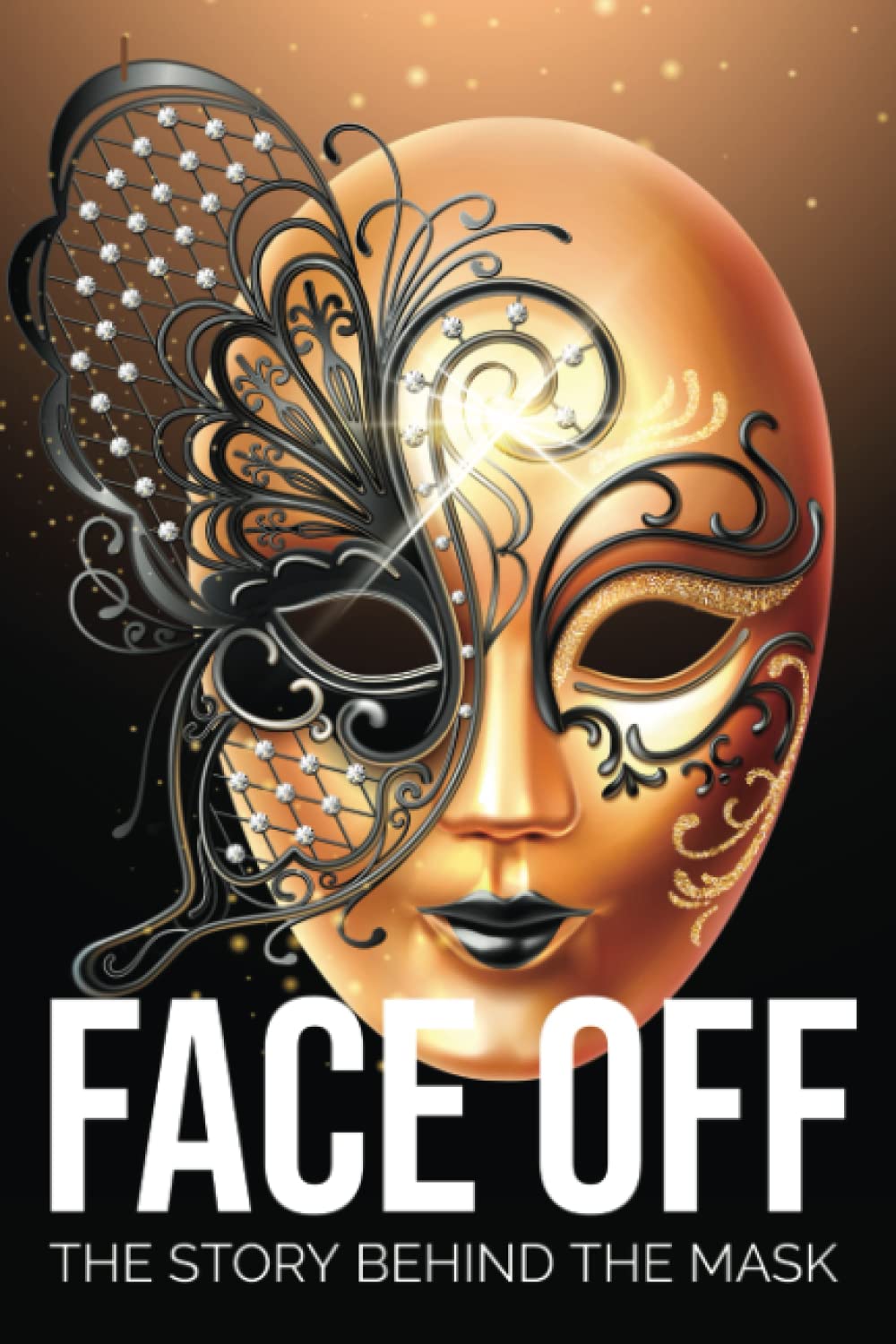 FACE OFF: THE STORY BEHIND THE MASK: Frye, Dr. Patricia M, Rochelle ...