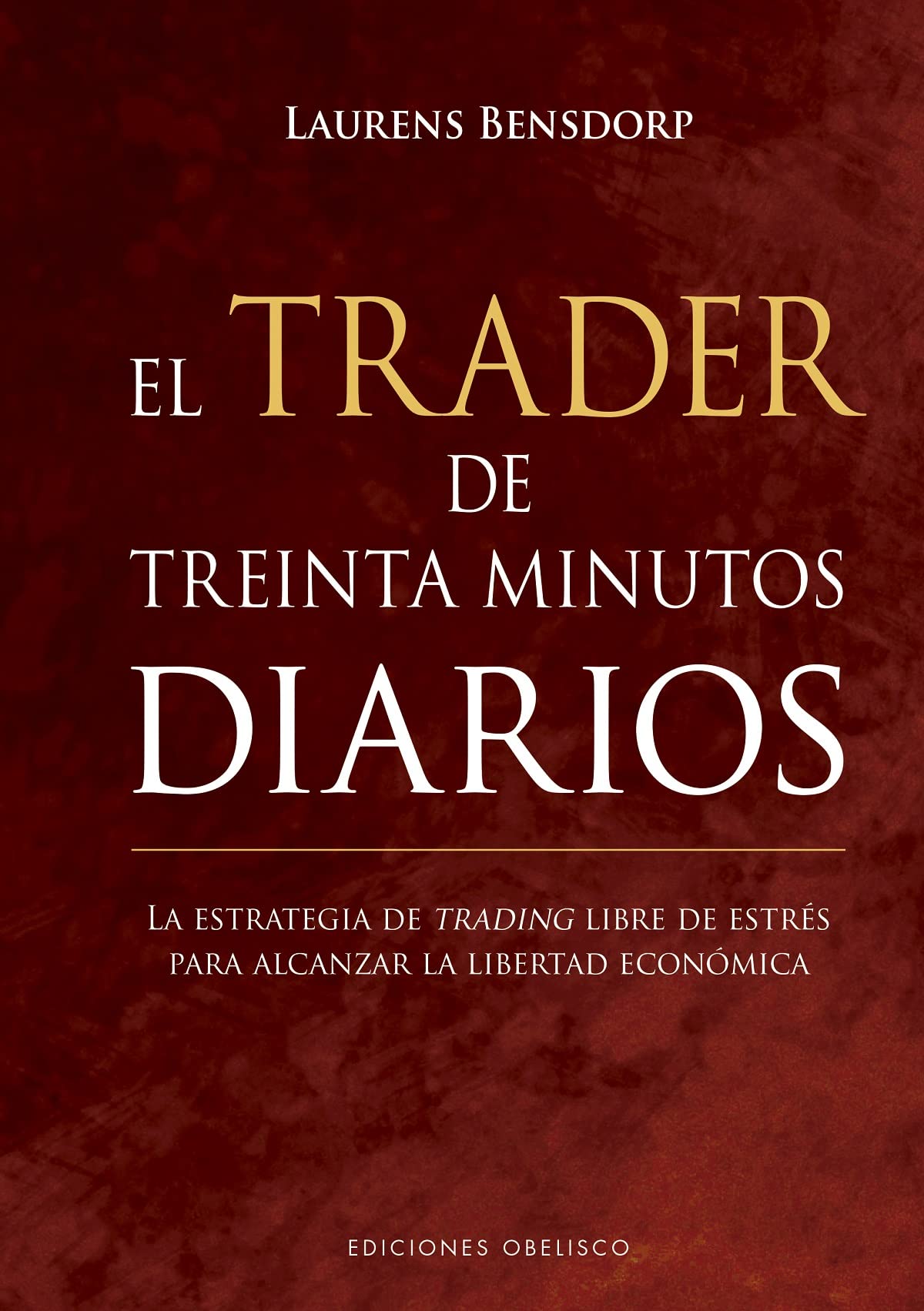 El trader de treinta minutos diarios: La estrategia de trading libre de ...