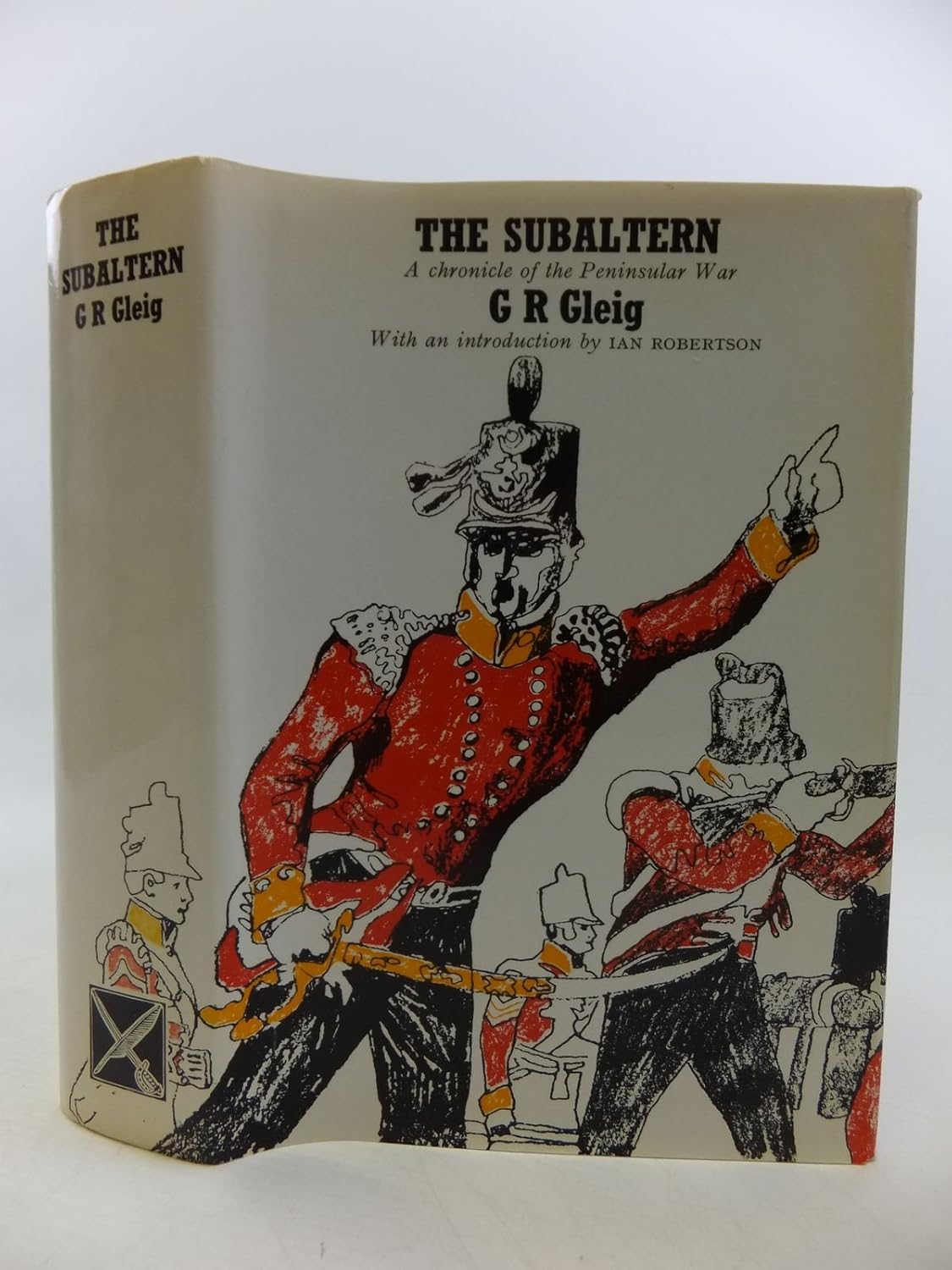 The subaltern: A chronicle of the Peninsular War: Gleig, G. R ...